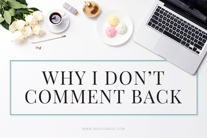 Why I Don’t Comment Back • Nose Graze